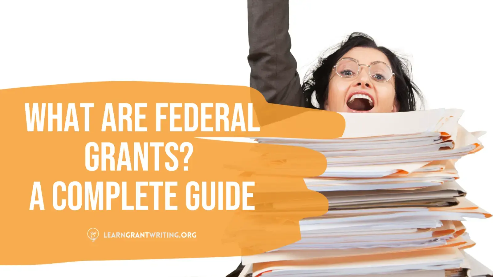 What Are Federal Grants? A Complete Guide to Understanding and Winning Them