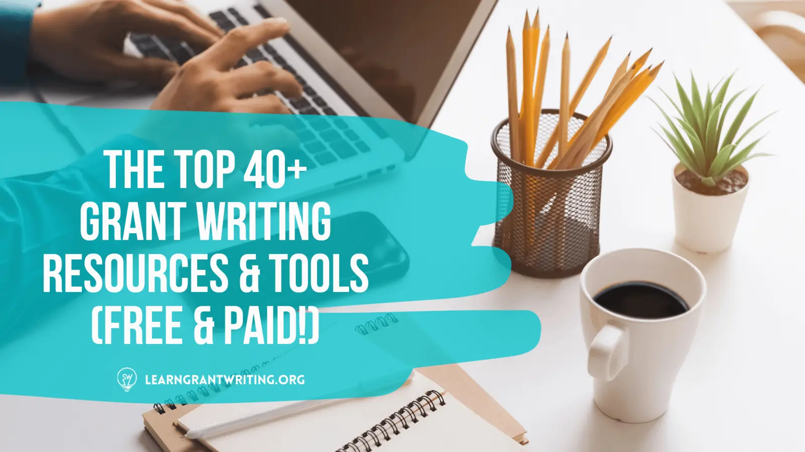 The Top 40+ Grant Writing Resources & Tools (Free & Paid)
